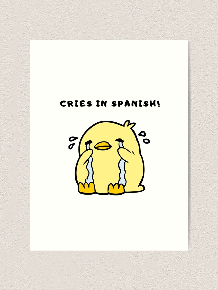 "Cries in spanish meme" Art Print for Sale by TextyQuotes | Redbubble
