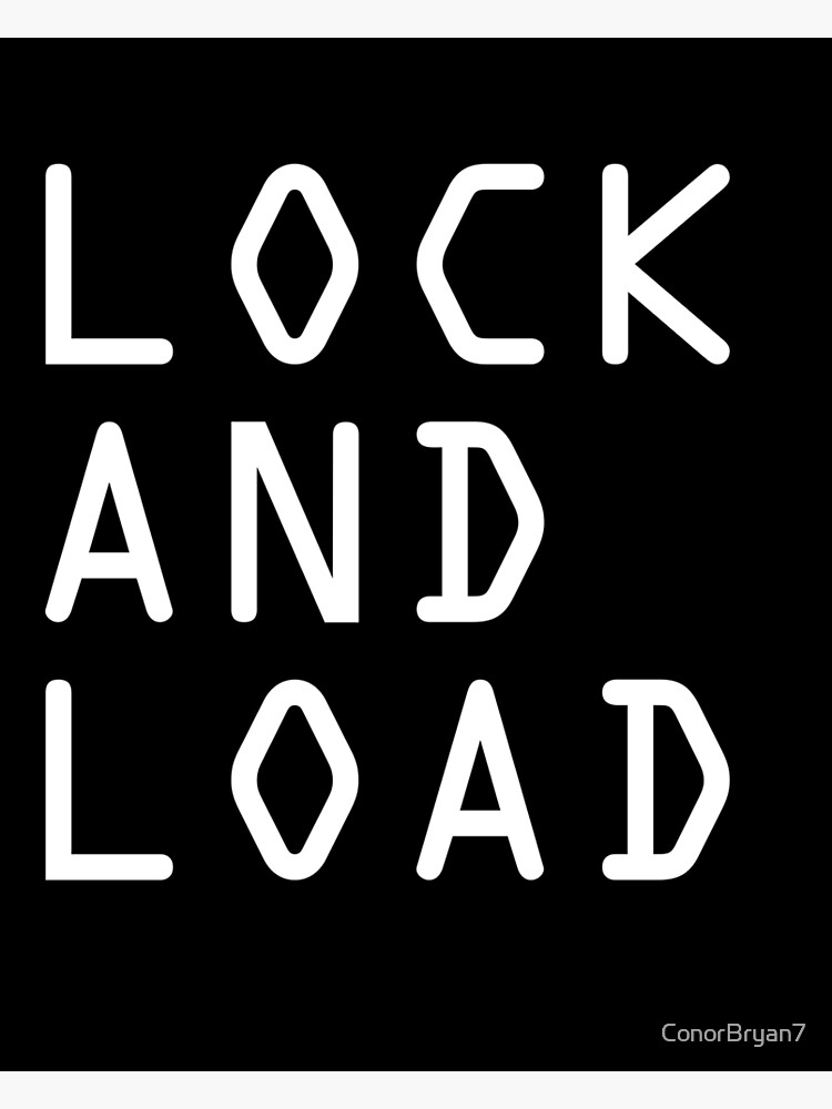 "LOCK AND LOAD" Poster by ConorBryan7 | Redbubble
