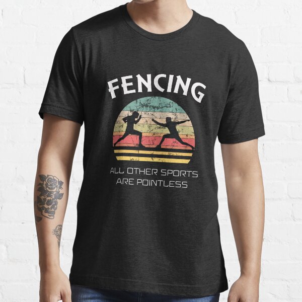 "Top Fun Fencing Other Sports are Pointless Gift Design" T-shirt for ...