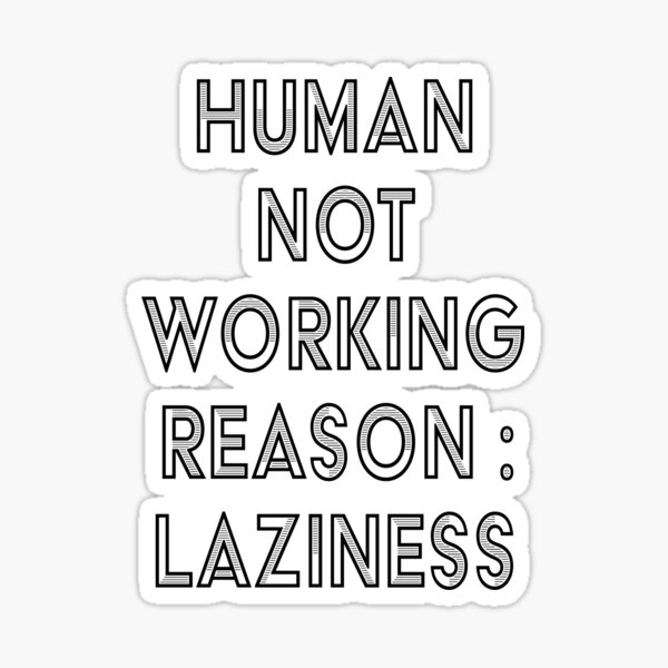 "Human Not Working" Sticker for Sale by Ryukketsu | Redbubble