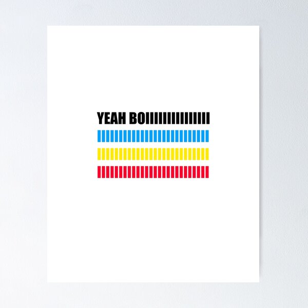 "Longest Yeah Boi Ever" Poster for Sale by Ivan Mijanovic | Redbubble