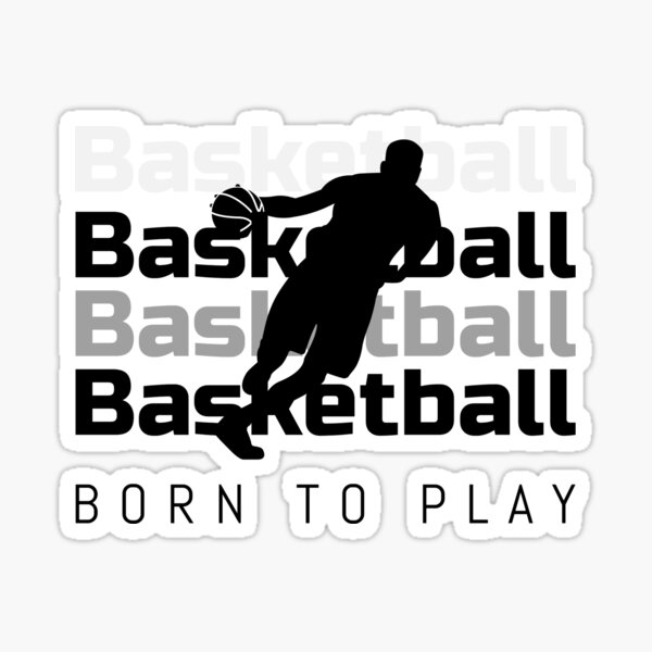 "Basketball. Born to Play" Sticker by TriniArtStudio | Redbubble