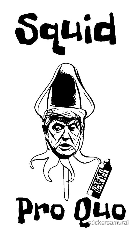 "Squid pro quo" by stickersamurai | Redbubble