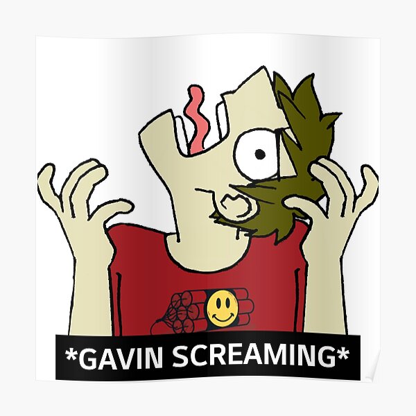 "Gavin Screaming" Poster by TripWild | Redbubble