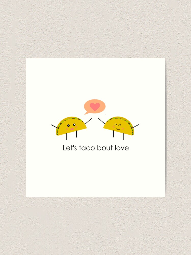 "Let's Taco Bout Love" Art Print for Sale by MelissasMerch | Redbubble