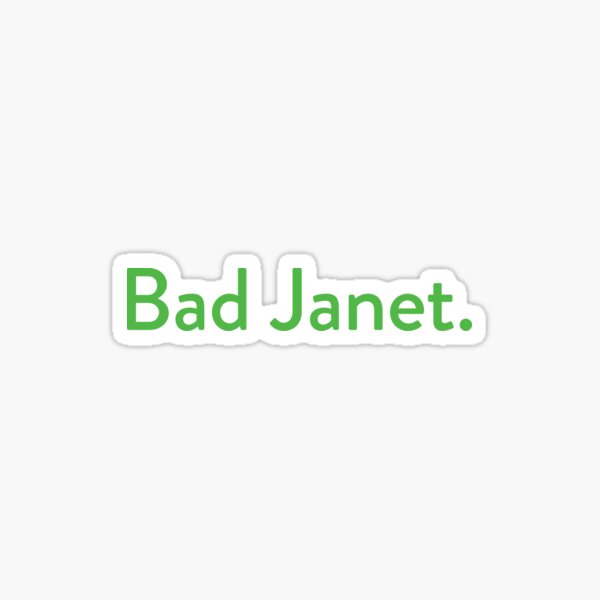 "Bad Janet – The Good Place" Sticker by VonBraun | Redbubble