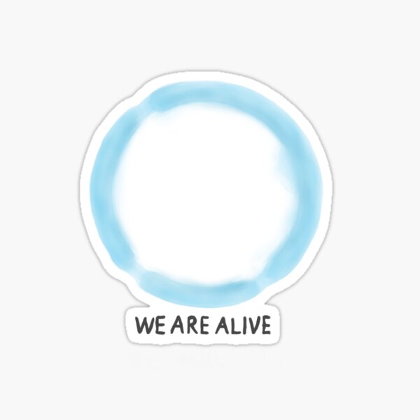 "We Are Alive" Sticker by streetnamezofty | Redbubble