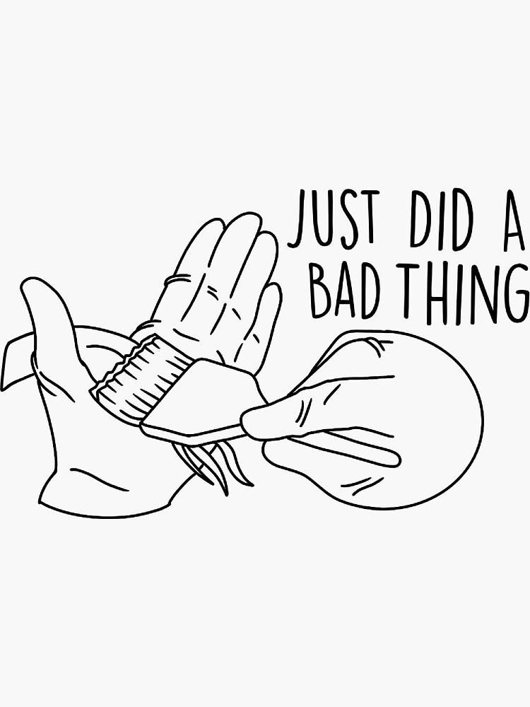 "Just Did A Bad Thing - Black Outline" Sticker for Sale by sophiboylan ...