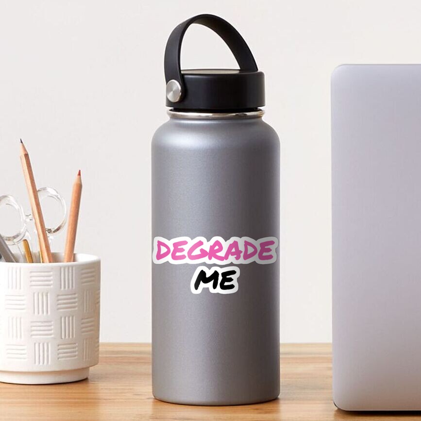 "Degrade Me" Sticker for Sale by brookehend | Redbubble