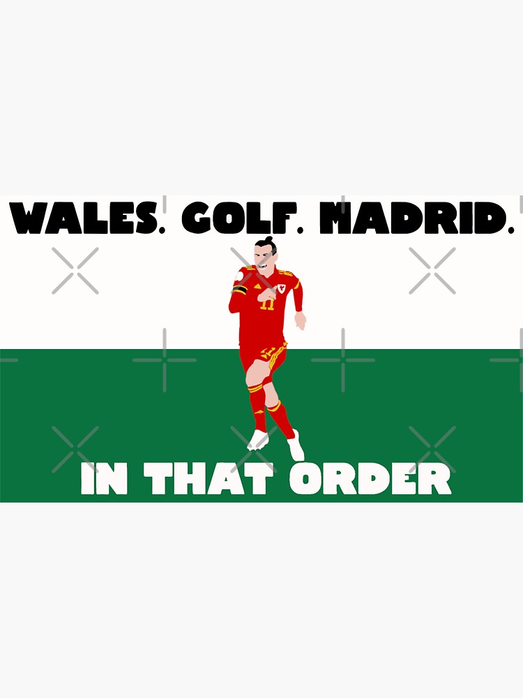 "Gareth Bale - Wales. Golf. Madrid." Sticker for Sale by Rhys40 | Redbubble
