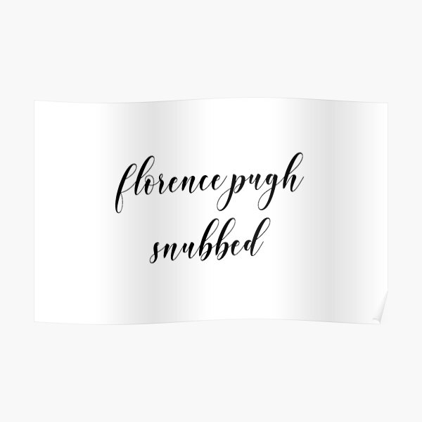 "florence pugh snubbed" Poster by artsynerdd | Redbubble