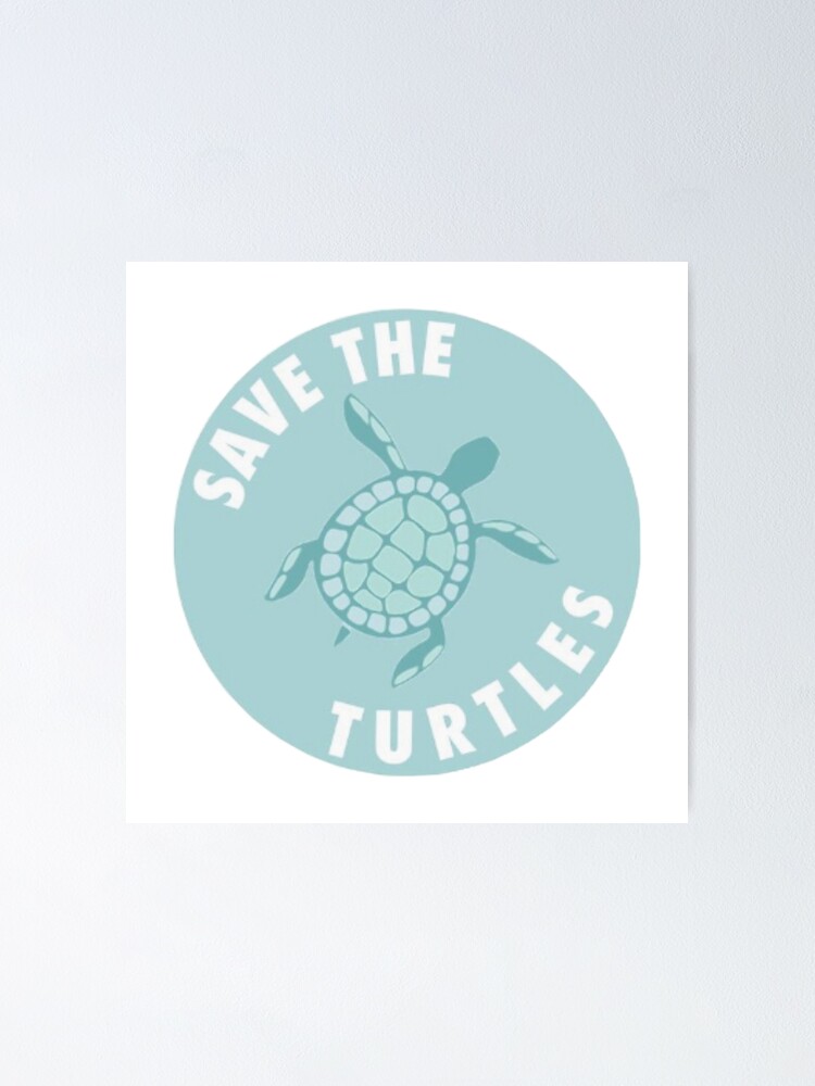"Trendy Save The Turtles Design" Poster for Sale by shannondunnx ...