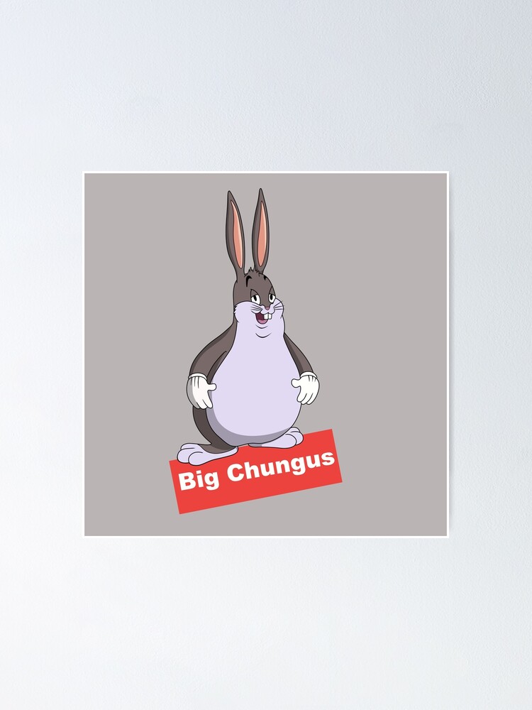"Big Chungus Meme T-Shirt" Poster by ViralMule | Redbubble