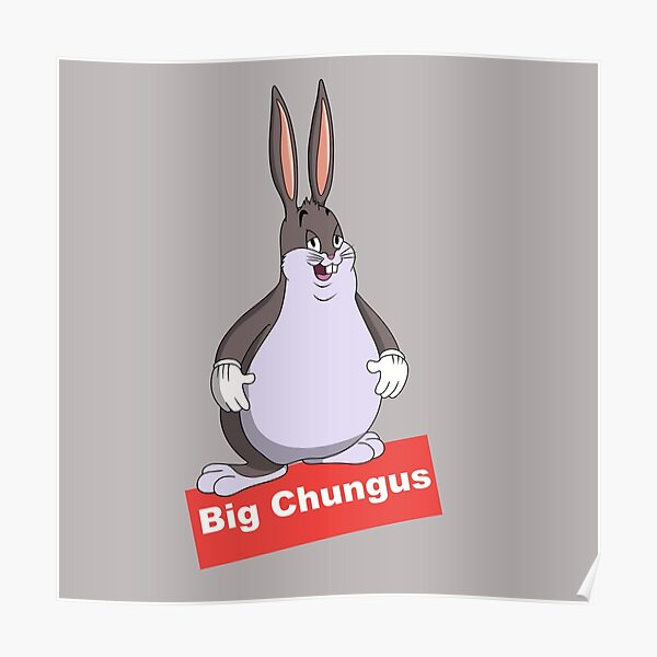 "Big Chungus Meme T-Shirt" Poster by ViralMule | Redbubble