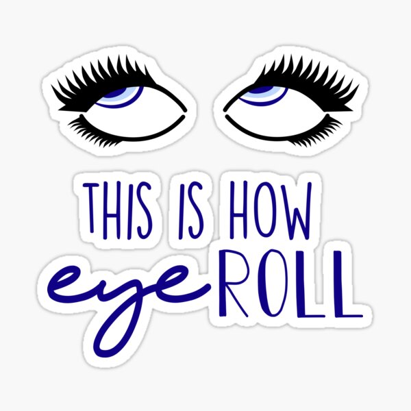 "This is How EYE Roll" Sticker for Sale by umeimages | Redbubble