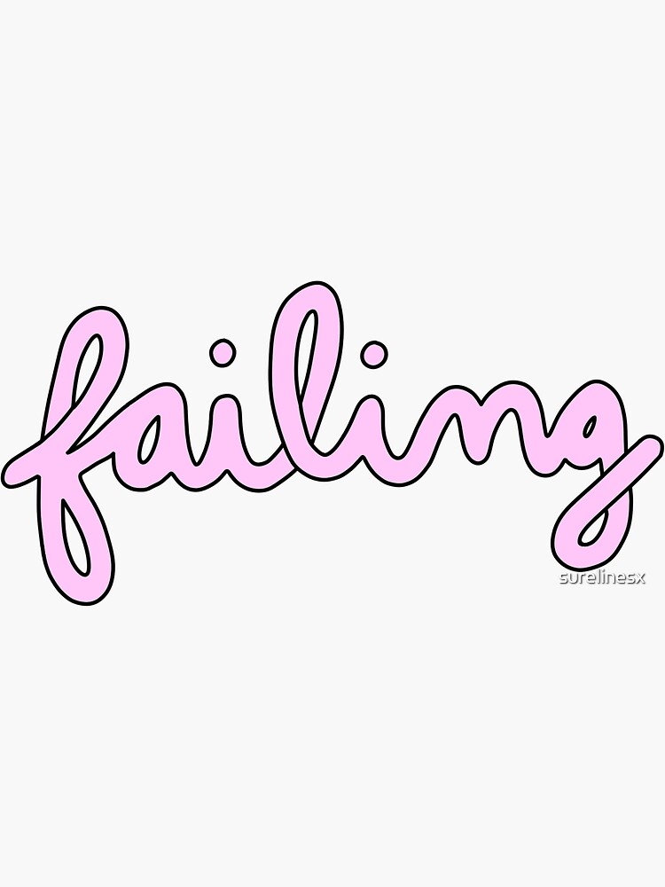 "Failing " Sticker for Sale by surelinesx | Redbubble