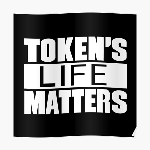 "Token's Life Matters" Poster for Sale by ZexyAmbassador | Redbubble
