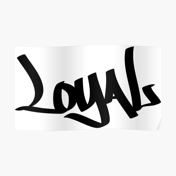 "Loyal Graffiti tag" Poster for Sale by SamuelMolina | Redbubble