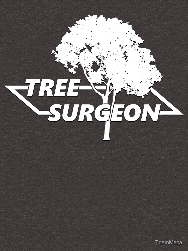 "Tree Surgeon" T-shirt for Sale by TeamMasa | Redbubble | tree t-shirts ...