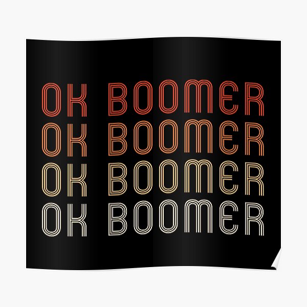 "OK Boomer Trending Gen Z Millennials Meme" Poster by zerouss | Redbubble