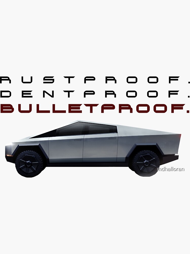 "Rustproof. Dentproof. Bulletproof. Cybertruck." Sticker for Sale by ...