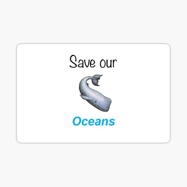 "Save our Oceans" Sticker by biancaapaulus | Redbubble