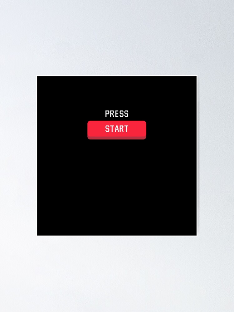 "Press Start Button Video Game Pop Culture Life" Poster for Sale by ...