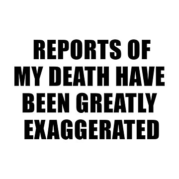 "Reports of My Death Have Been Greatly Exaggerated" Pin for Sale by ...