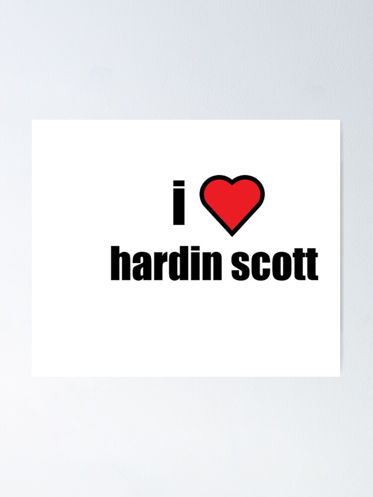 "I Love Hardin Scottt" Poster for Sale by lilyyysdesigns | Redbubble