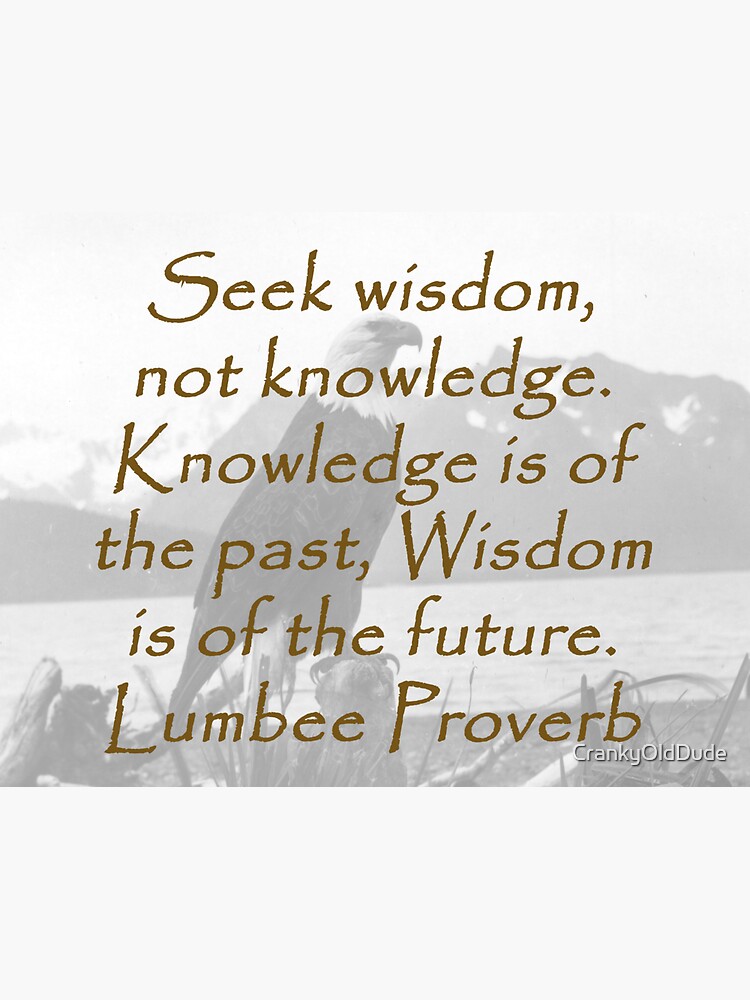 "Seek Wisdom - Lumbee Proverb" Sticker for Sale by CrankyOldDude ...