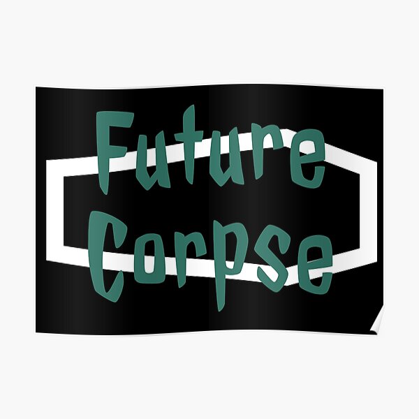 "Future Corpse - V2" Poster for Sale by crudeart | Redbubble