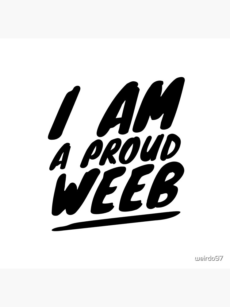 "I Am A Proud Weeb" Art Print for Sale by weirdo97 | Redbubble