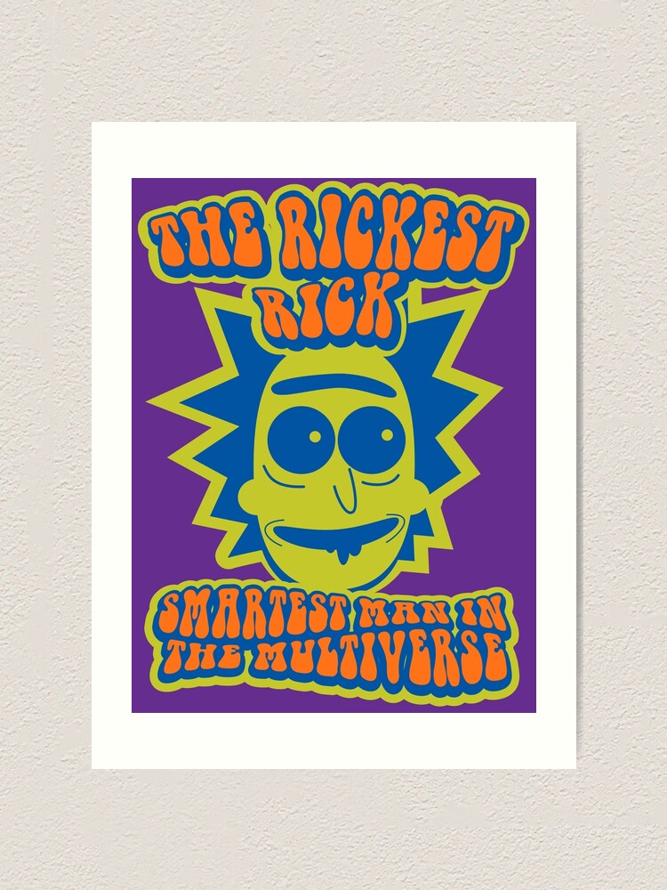 "The Rickest Rick Smartest Man In The Multiverse Psychedelic" Art Print ...