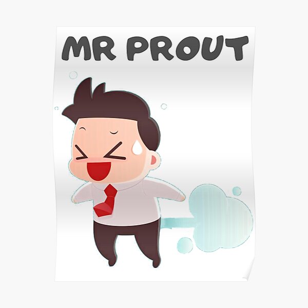 "MR PROUT" Poster by ARTY-creation | Redbubble
