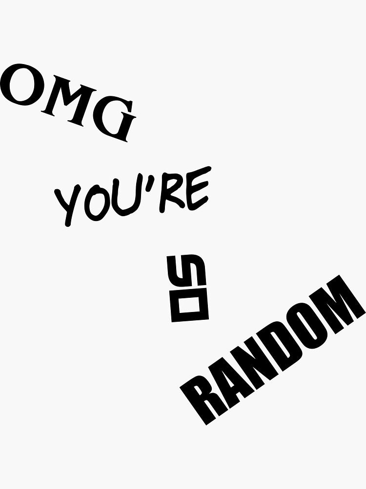 "OMG You're so Random" Sticker for Sale by ivanmijanovic42 | Redbubble