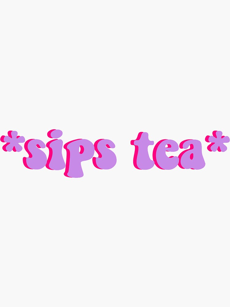 "*sips tea*" Sticker for Sale by cutethingz | Redbubble