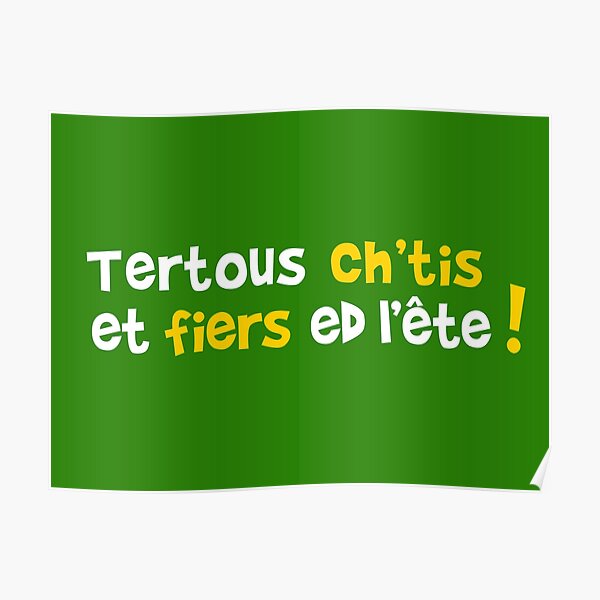"Tertous Ch'tis and proud of the nature!" Poster by humour-chti | Redbubble