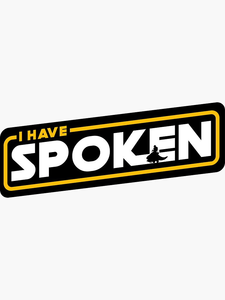 "I Have Spoken" Sticker for Sale by therocketman | Redbubble