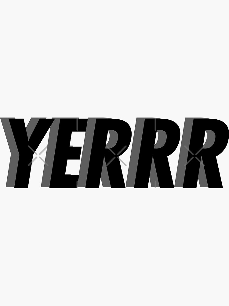 Yerrr★ DESIGN AVAILABLE FOR ALL PRODUCTS" Sticker for Sale by RyanRybak ...