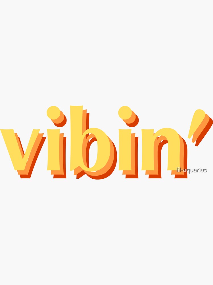 "Vibin'" Sticker for Sale by lil-aquarius | Redbubble