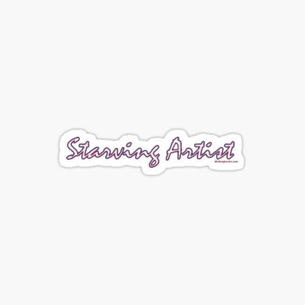 "Starving Artist" Sticker for Sale by Mr-Burgher | Redbubble