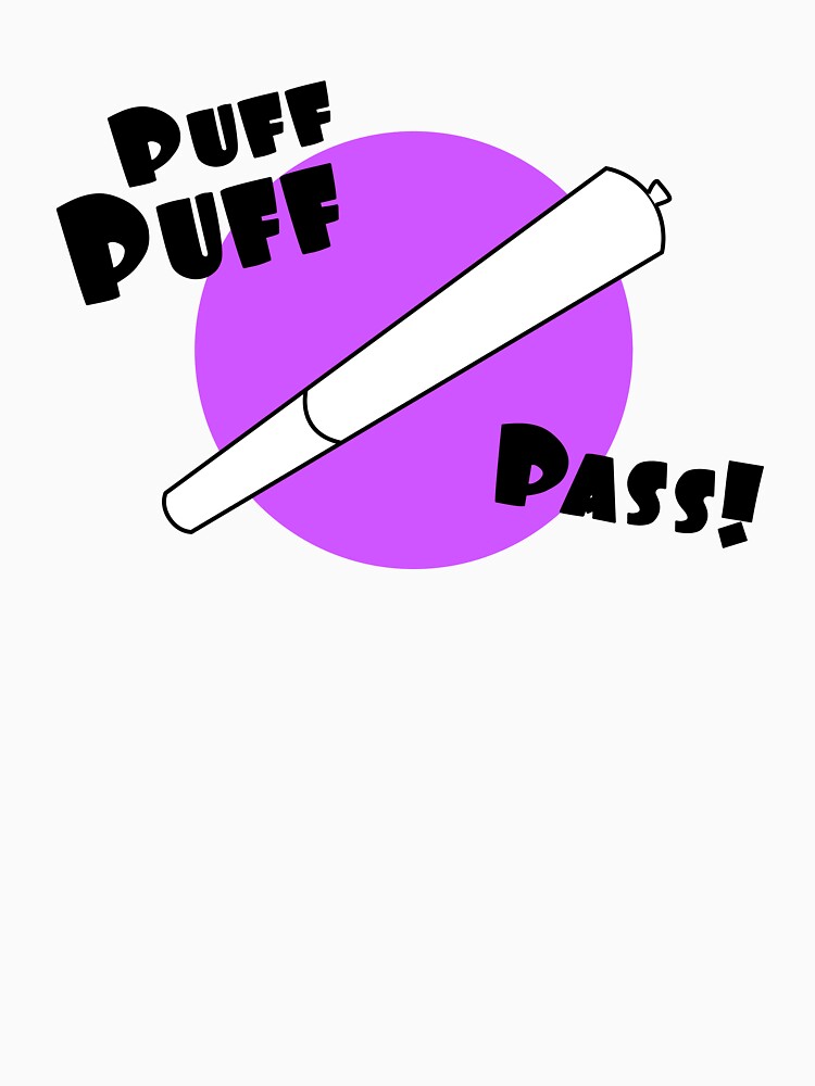 "Puff Puff... Pass!" T-shirt for Sale by Paqo | Redbubble | weed t ...