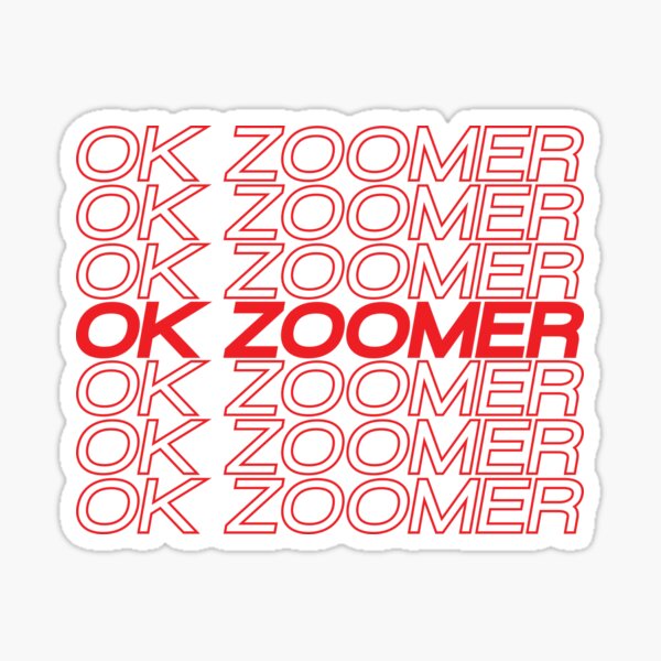 "Ok Zoomer Gen Z Meme" Sticker for Sale by OldDannyBrown | Redbubble