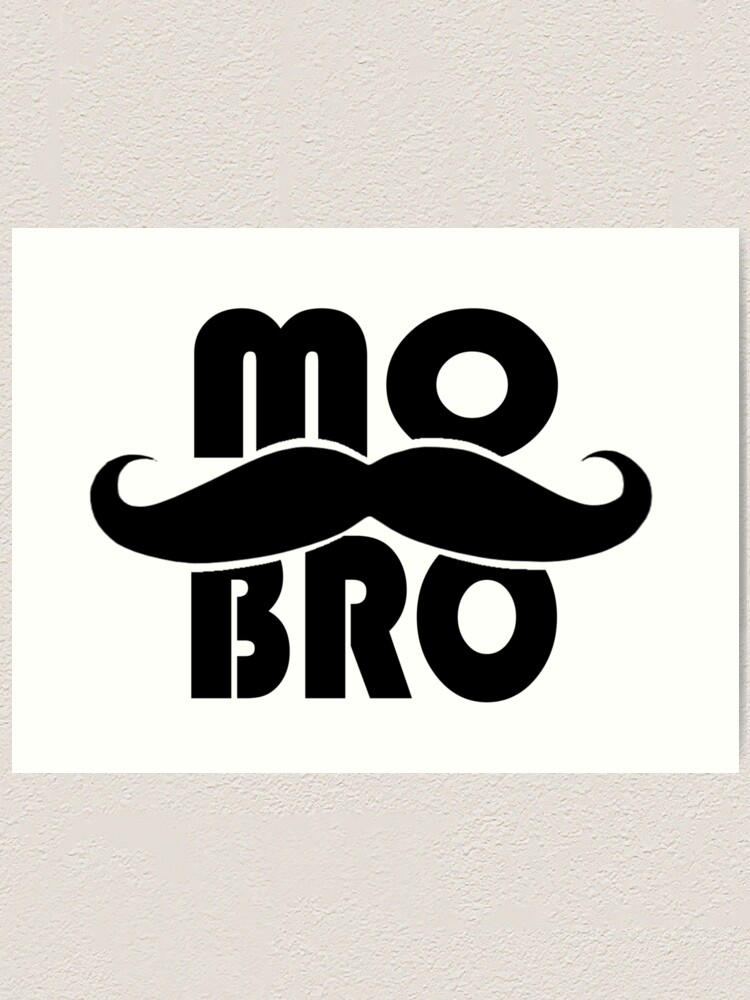 "MO BRO for Mustached Gentlemen ~ MOVEMBER" Art Print for Sale by ...