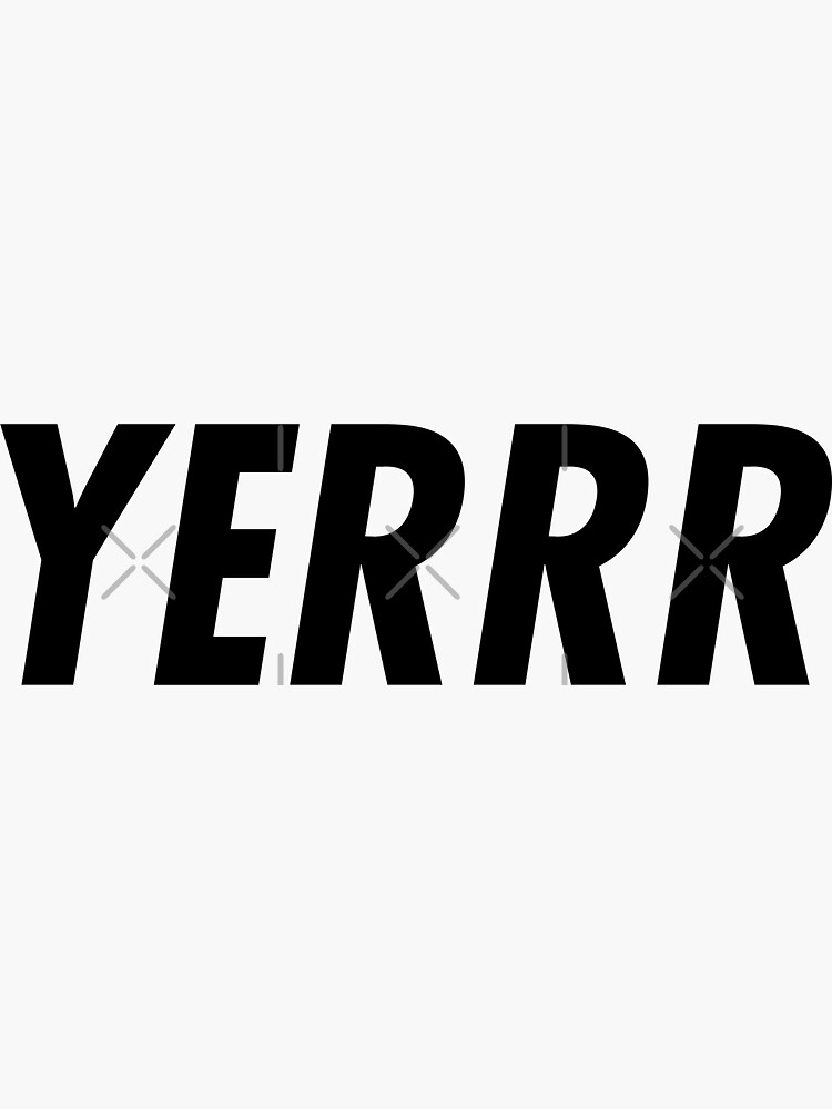 YERRR★ DESIGN AVAILABLE FOR ALL PRODUCTS" Sticker by RyanRybak | Redbubble