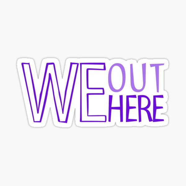 "We Out Here Sticker" Sticker for Sale by kemuel1822 | Redbubble