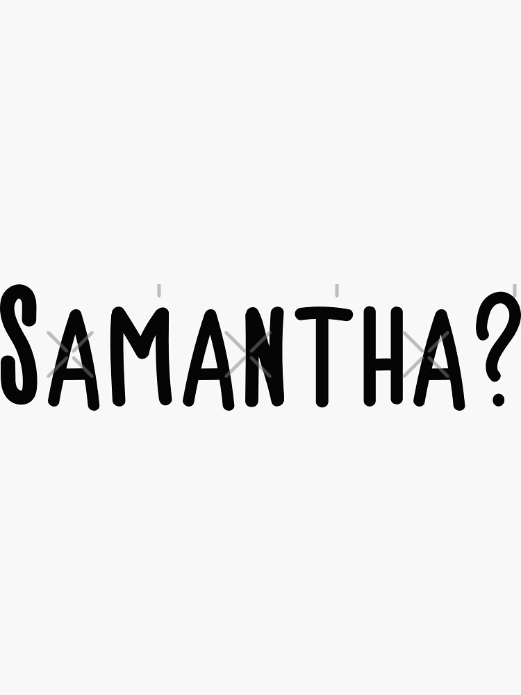 "Samantha?" Sticker for Sale by ru83281 | Redbubble