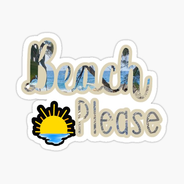 "Beach Please" Sticker by Derka52956 | Redbubble