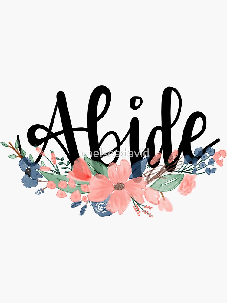 "Abide Sticker" Sticker for Sale by chelseadavid | Redbubble