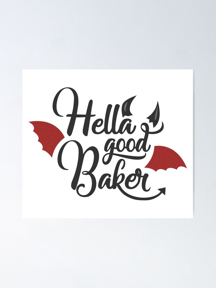 "Hella Good Baker" Poster by hifreshdesign | Redbubble